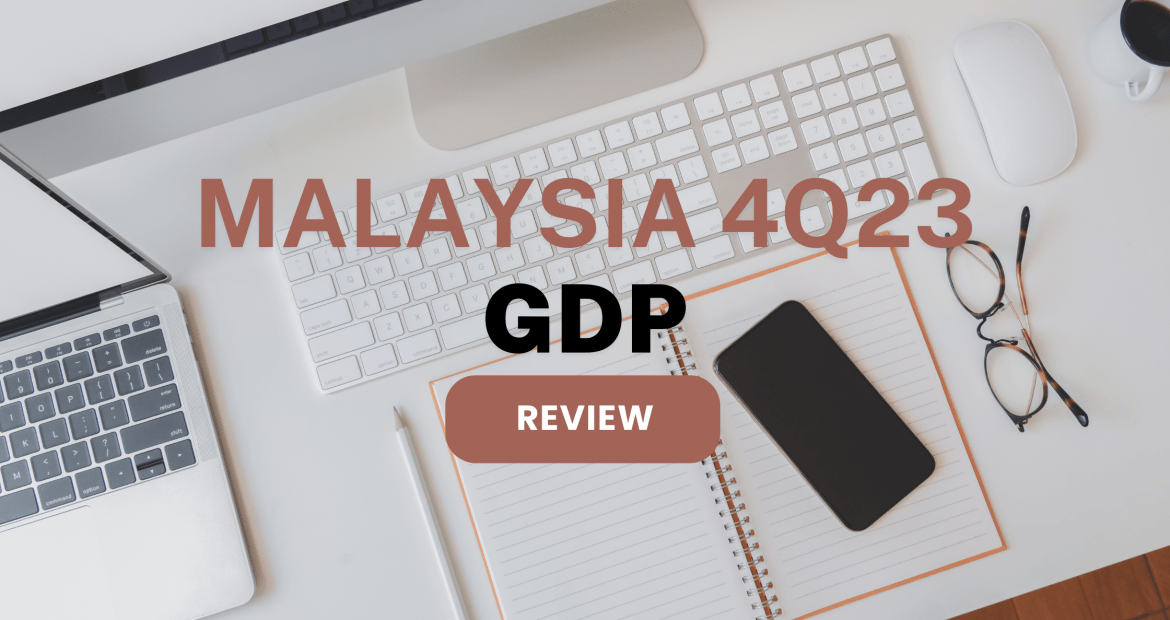 Malaysia 4Q23 GDP Review | OpusAsset